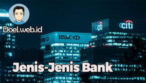 Begini Jenis-Jenis Bank Yang Perlu Anda Ketahui