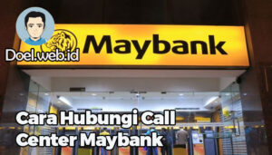 Begini Cara Hubungi Call Center Maybank Indonesia Aktif 24 Jam