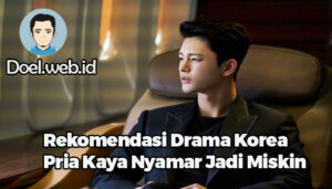 7 Rekomendasi Drama Korea Pria Kaya Nyamar Jadi Miskin