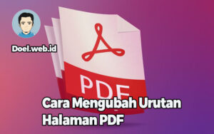 8 Cara Mengubah Urutan Halaman PDF, Cepat Dan Mudah